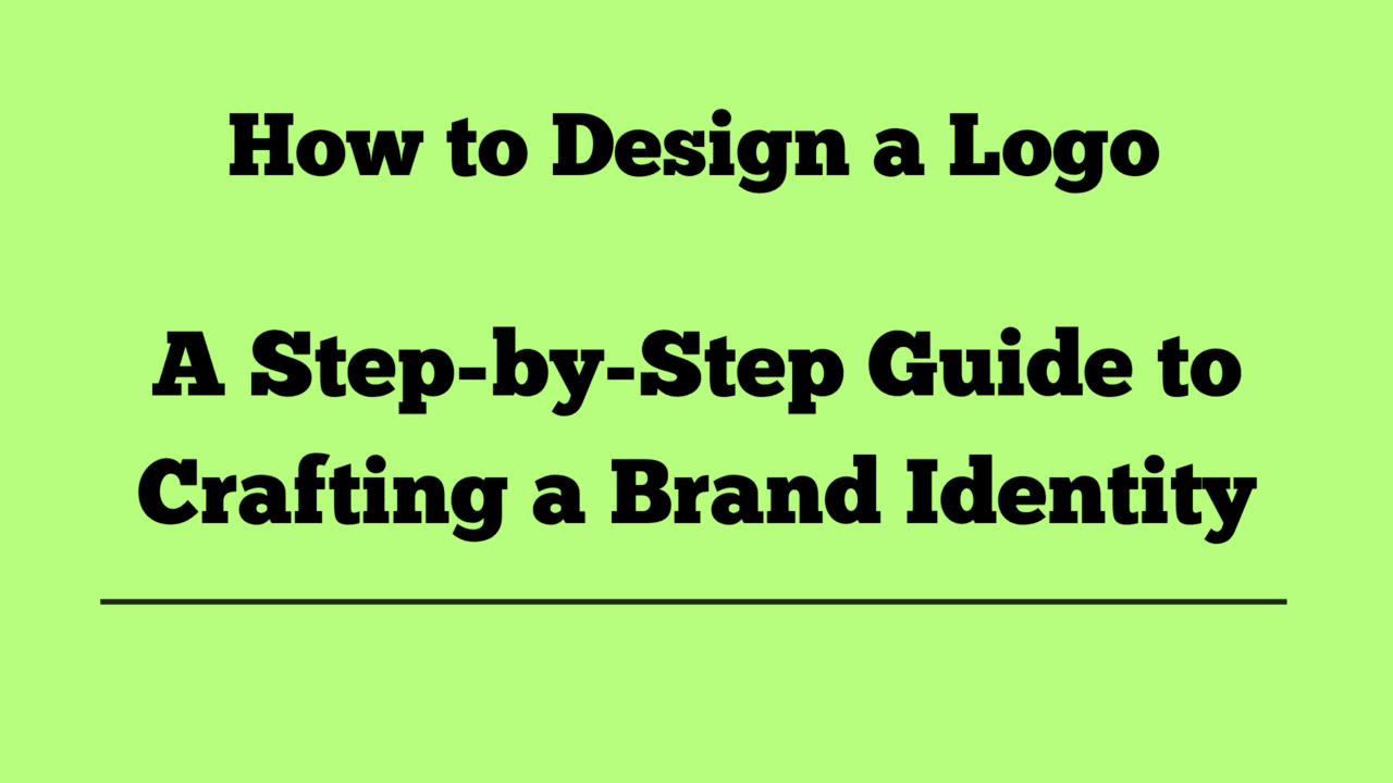 How to Design a Logo A Step-by-Step Design Logo Guide